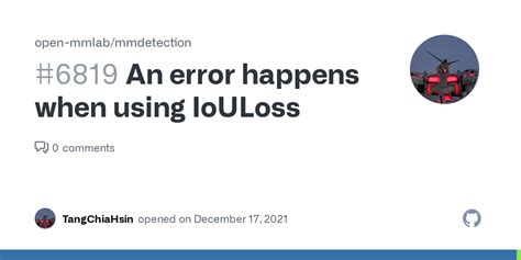 An Error Happens When Using Iouloss · Issue 6819 · Open Mmlabmmdetection · Github