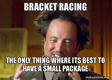 Bracket Racing Meme 25 Best Drag Racing Memes Bracket Racing Memes