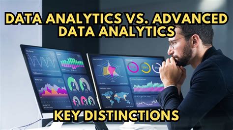 Data Analytics Vs Advanced Data Analytics Key Distinctions