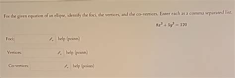 Solved For The Given Equation Of An Ellipse Identify The Chegg