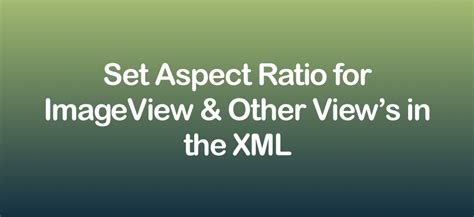 How To Set The Aspect Ratio For A View In Xml Using