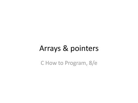 Arrays And Pointers C How To Program 8e Ppt Download