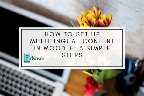 How To Set Up Multilingual Content In Moodle 3 Simple Steps