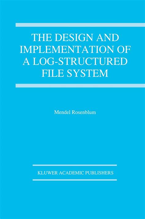 the design and implementation of a log structured file system the springer international series