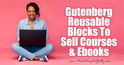How To Use Gutenberg Patterns Reusable Blocks To Sell Courses And Ebooks Marketing Artfully