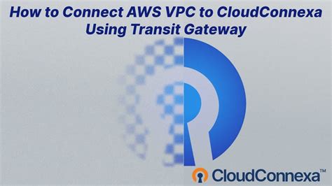 How To Connect Aws Vpc To Cloudconnexa Using Transit Gateway Youtube