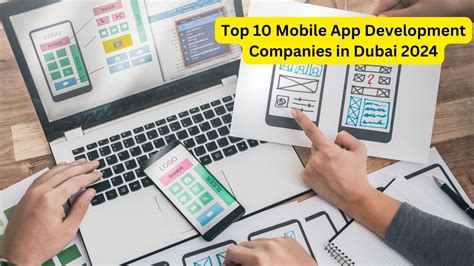 Top 10 Mobile App Development Companies In Dubai 2024