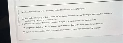 Solved Which Statement Is True Of The Parsimony Method For