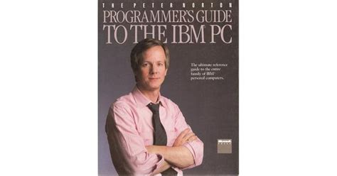 The Peter Norton Programmer S Guide To The IBM PC By Peter Norton