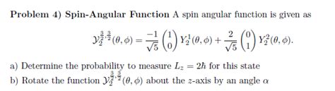 Solved Problem 4 Spin Angular Function A Spin Angular Chegg