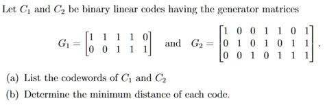 Solved Let C1 And C2 Be Binary Linear Codes Having The Generator