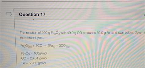 Solved Question 17 The Reaction Of 100 G Fe2o3 With 49 0 G