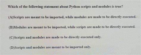 Solved Which Of The Following Statement About Python Scripts