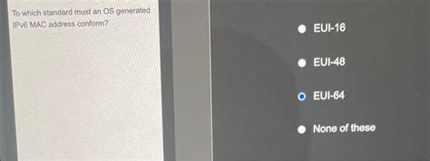 Solved To Which Standard Must An Os Generated Ipv6 Mac