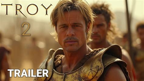 Concept Trailer Troy 2 Final Trailer Brad Pitt 2026 Youtube