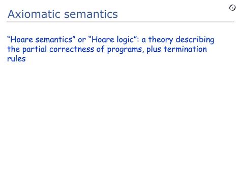 Ppt Lecture 2 Axiomatic Semantics Powerpoint Presentation Free Download Id2075937