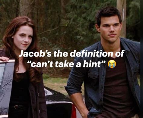 Jacobs The Definition Of “cant Take A Hint” 😭 In 2025 Twilight