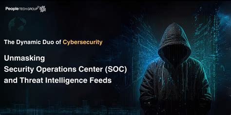 The Dynamic Duo Of Cybersecurity Unmasking Soc And Threat Intelligence