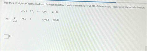 Solved Use The Enthalpies Of Formation Listed For Each Substance To Determine The Overall H Of