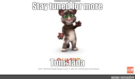 Meme Stay Tuned For More Tom Tada All Templates Meme