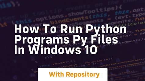 How To Run Python Programs Py Files In Windows 10 Youtube