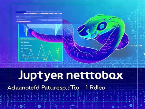 Python编程新篇章：jupyter Notebook交互式实战指南 达沃热点