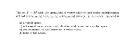 Solved The Set V R With The Operations Of Vector Addition Chegg
