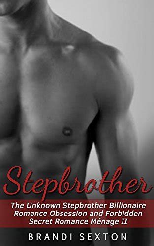 Stepbrother The Unknown Stepbrother Billionaire Romance Obsession Forbidden Secret Romance