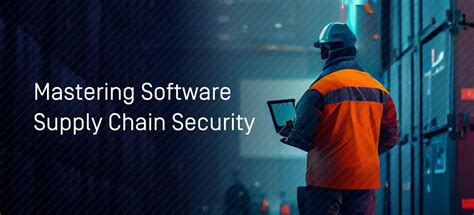 Software Supply Chain Security What It Is And Why Its Critical Opswat