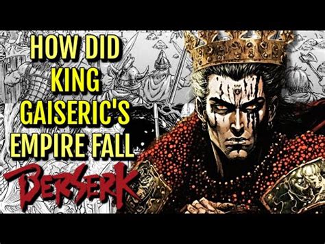 What Caused The Fall Of Geyserichs Empire In Berserk Glasp