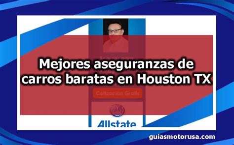 ᐈ Mejores Aseguranzas De Carros Baratas En Houston Tx Guíasmotorusa