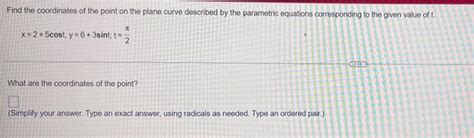 Solved Find The Coordinates Of The Point On The Plane Curve Chegg