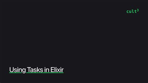 Using Tasks In Elixir Culttt