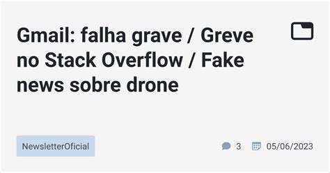 Gmail Falha Grave Greve No Stack Overflow Fake News Sobre Drone