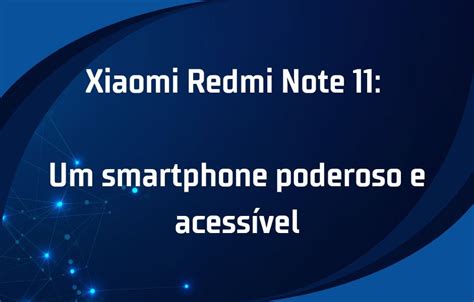 Xiaomi Redmi Note Um smartphone poderoso e acessível APAIXONADOS POR DESCONTO