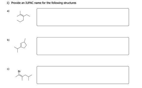 solved 1 provide an iupac name for the following structures