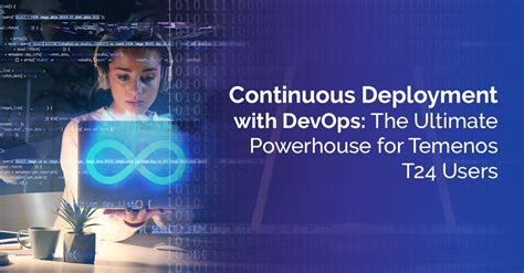 Continuous Deployment With DevOps The Ultimate Powerhouse For Temenos Transact Users Aspire