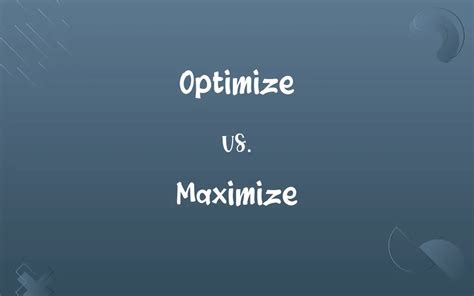 Optimize Vs Maximize Know The Difference