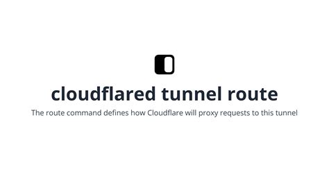Cloudflared Tunnel Route Command Options Arguments Fig