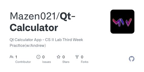 GitHub Mazen Qt Calculator Qt Calculator App CS II Lab Third Week Practice W Andrew