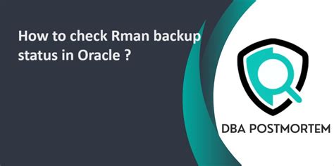 How To Check Rman Backup Status In Oracle