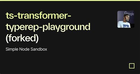 Ts Transformer Typerep Playground Forked Codesandbox