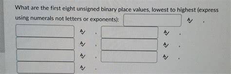 Solved What Are The First Eight Unsigned Binary Place