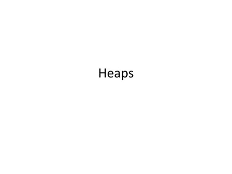 PPT Heaps PowerPoint Presentation Free Download ID