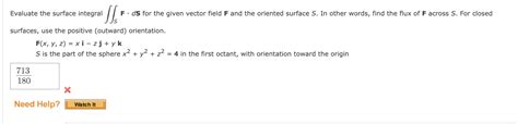 solved evaluate the surface integral s f · ds for the given