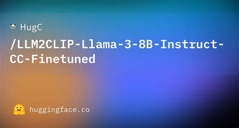 HugC LLM CLIP Llama B Instruct CC Finetuned Hugging Face