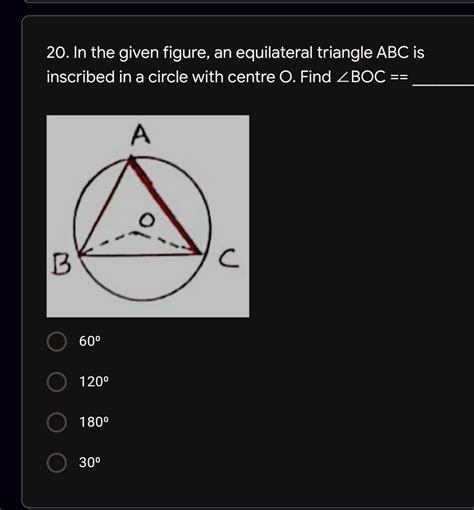 20 In The Given Figure An Equilateral Triangle Abc Is Inscribed In A Circle With Centre O