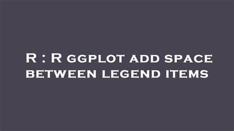 R R Ggplot Add Space Between Legend Items Youtube