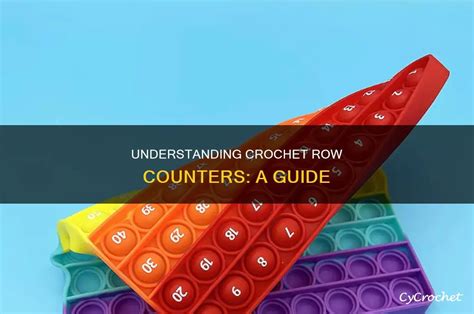 Understanding Crochet Row Counters A Guide CyCrochet