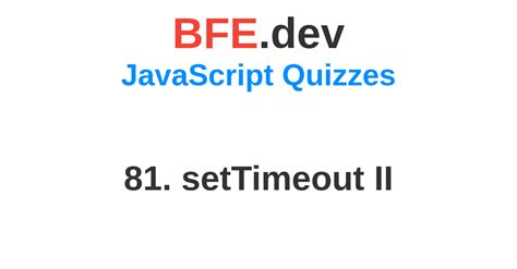 SetTimeout II BFE Dev Prepare For Front End Job Interviews